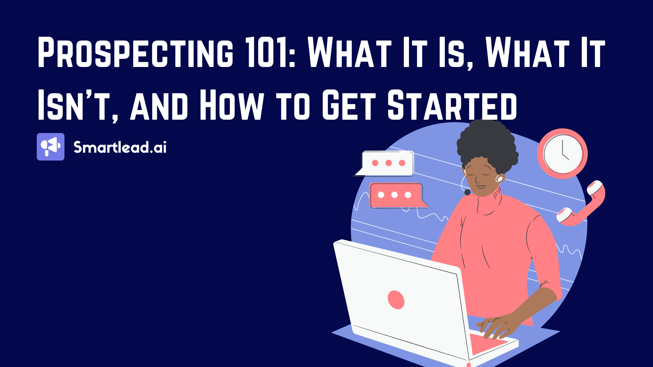 Prospecting 101: What It Is, What It Isn't, and How to Get Started